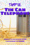 Tin Can & String Telephone: A Simple STEM Experiment - stlMotherhood